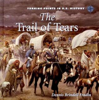 The Trail of Tears by Dennis Brindell Fradin | Goodreads