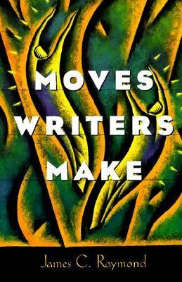 Moves Writers Make by James C. Raymond | Goodreads