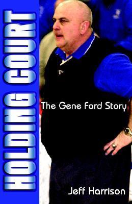 Holding Court: The Gene Ford Story by Jeff Harrison | Goodreads
