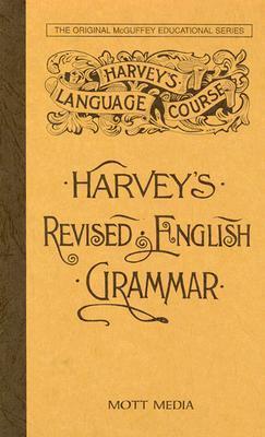 Harvey's Revised English Grammar by Thomas W. Harvey | Goodreads
