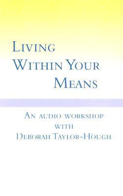 Living Within Your Means Workshop by Deborah Taylor-Hough | Goodreads