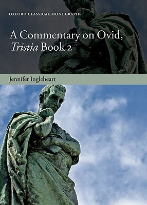 A Commentary on Ovid, Tristia, Book 2 by Jennifer Ingleheart | Goodreads