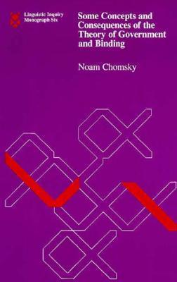 Some Concepts and Consequences of the Theory of Government and Binding by Noam Chomsky | Goodreads