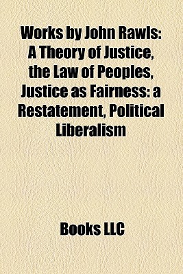 Works by John Rawls: A Theory of Justice, the Law of Peoples, Justice ...