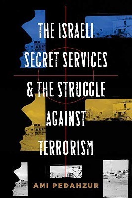 The Israeli Secret Services and the Struggle Against Terrorism by Ami ...