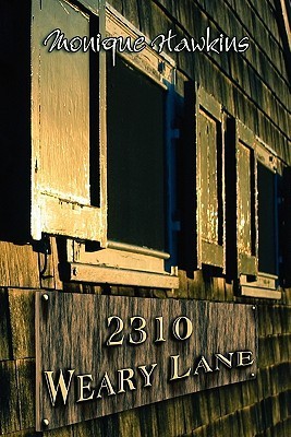 2310 Weary Lane by Monique Hawkins | Goodreads
