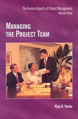 Managing the Project Team by Vijay K. Verma | Goodreads