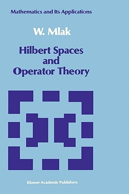 Hilbert Spaces and Operator Theory by W. Mlak | Goodreads