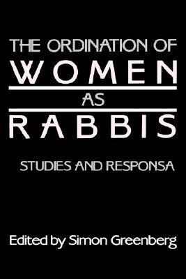 The Ordination of Women as Rabbis: Studies and Responsa by Simon ...