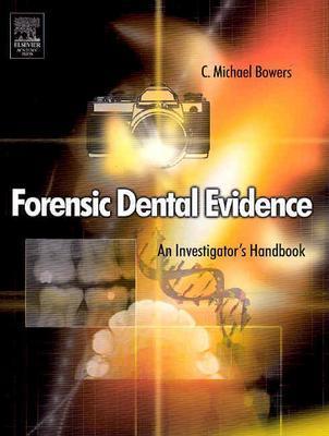 Forensic Dental Evidence: An Investigator's Handbook by C. Michael C ...