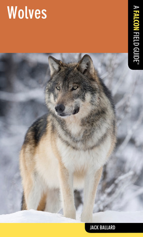 Wolves: A Falcon Field Guide by Jack Ballard | Goodreads