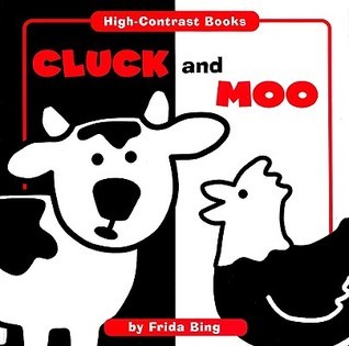 Cluck and Moo (High Contrast Books) by Frida Bing | Goodreads