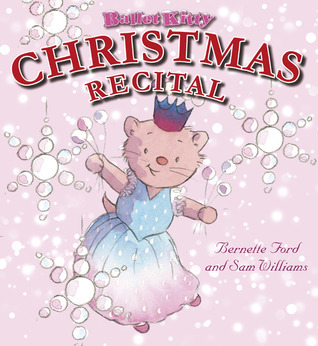 Ballet Kitty: Christmas Recital by Bernette G. Ford | Goodreads