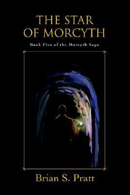The Star of Morcyth (The Morcyth Saga, #5) by Brian S. Pratt | Goodreads