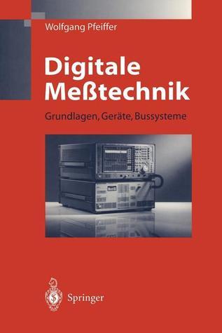 Digitale Meßtechnik: Grundlagen, Geräte, Bussysteme by Wolfgang Pfeiffer | Goodreads