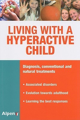 Living With a Hyperactive Child: An Indispensable Guide for Helping ...