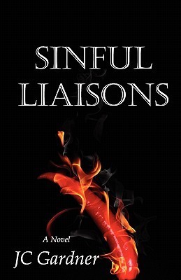Sinful Liaisons by J.C. Gardner | Goodreads