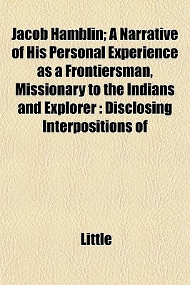 Jacob Hamblin; A Narrative of His Personal Experience as a Frontiersman ...