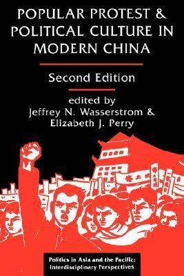 Popular Protest and Political Culture in Modern China by Jeffrey N ...