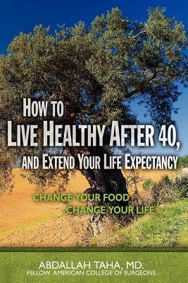 How to Live Healthy After 40, and Extend Your Life Expectancy: Change ...