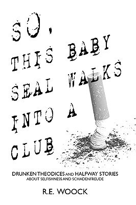 So This Baby Seal Walks into a Club... by Randy Woock | Goodreads