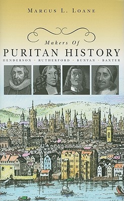 Makers of Puritan History by Marcus L. Loane | Goodreads