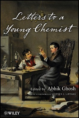 Letters to a Young Chemist by Abhik Ghosh | Goodreads