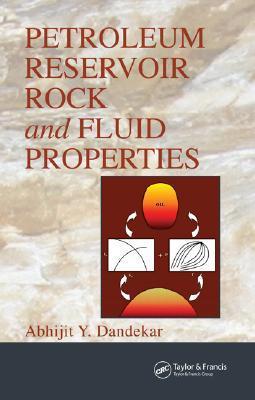 Petroleum Reservoir Rock and Fluid Properties by Abhijit Y. Dandekar ...