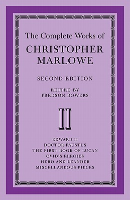 The Complete Works of Christopher Marlowe: Volume 2, Edward II, Doctor ...