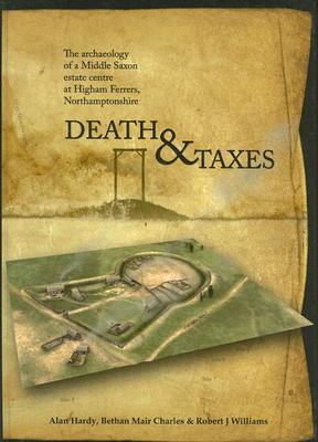 Death and Taxes: The Archaeology of a Middle Saxon Estate Centre at ...