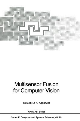 Multisensor Fusion for Computer Vision by J.K. Aggarwal | Goodreads