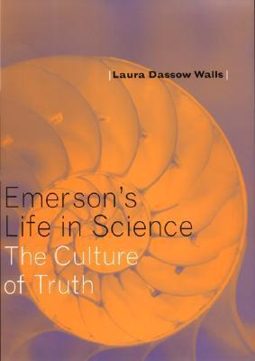 Emerson's Life in Science: Life Narrative and the Good by Laura Dassow ...