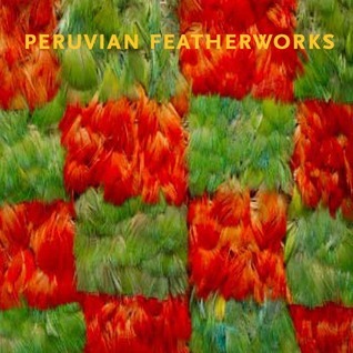 Peruvian Featherworks: Art of the Precolumbian Era by Heidi King ...