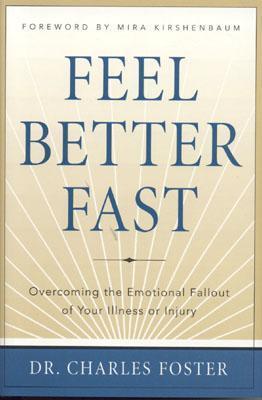 Feel Better Fast: Overcoming the Emotional Fallout of Your Illness or ...