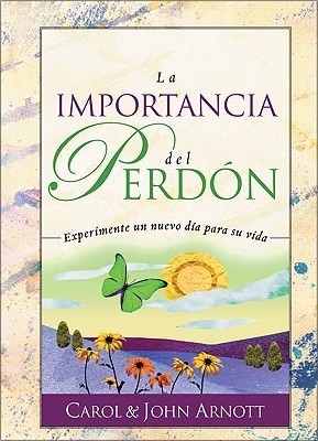 La importancia del perdón (Spanish Edition) by Carol Arnott | Goodreads