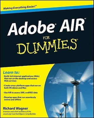 Adobe Air For Dummies by Richard Wagner | Goodreads