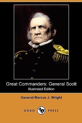 Great Commanders: General Scott by Marcus J. Wright | Goodreads
