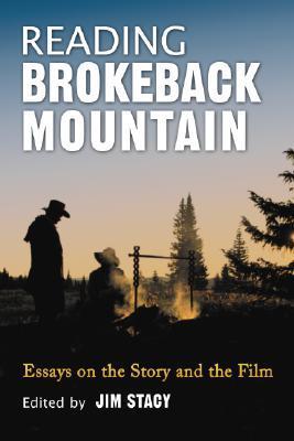 Reading Brokeback Mountain: Essays on the Story and the Film by Jim ...