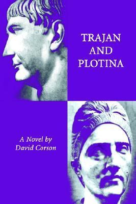 TRAJAN AND PLOTINA by The Estate of David Corson | Goodreads