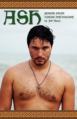 Ash: Poems from Norse Mythology by Jeff Mann | Goodreads
