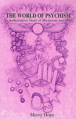 The World of Psychism: An Authoritative Study of Mysticism and Magic by ...