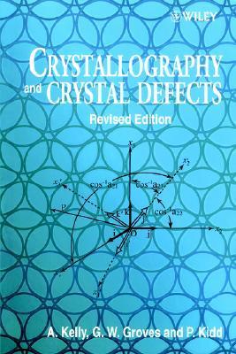Crystallography and Crystal Defects, Revised Edition by Anthony Kelly ...
