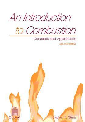 An Introduction to Combustion: Concepts and Applications W/Software by Stephen R. Turns | Goodreads