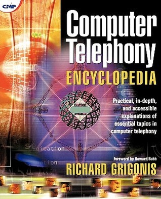 Computer Telephony Encyclopedia by Richard Grigonis | Goodreads