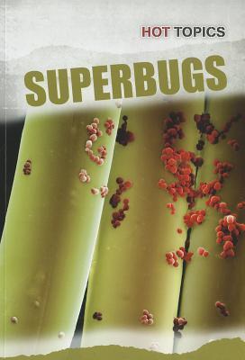 Superbugs (Hot Topics) by John DiConsiglio | Goodreads