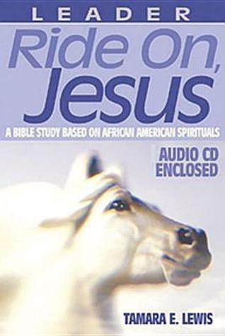 Ride on, Jesus Leaders Guide: A Bible Study based on African American ...