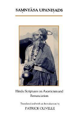 The Samnyasa Upanisads: Hindu Scriptures on Asceticism and Renunciation ...
