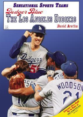 Dodger Blue-the Los Angeles Dodgers by David Aretha | Goodreads
