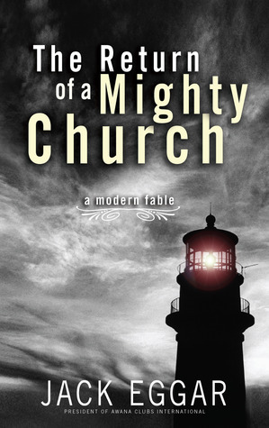 The Return of a Mighty Church: A Modern Fable by Jack Eggar | Goodreads