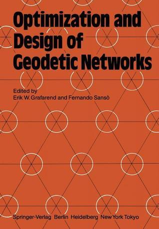 Optimization and Design of Geodetic Networks by Erik W. Grafarend ...